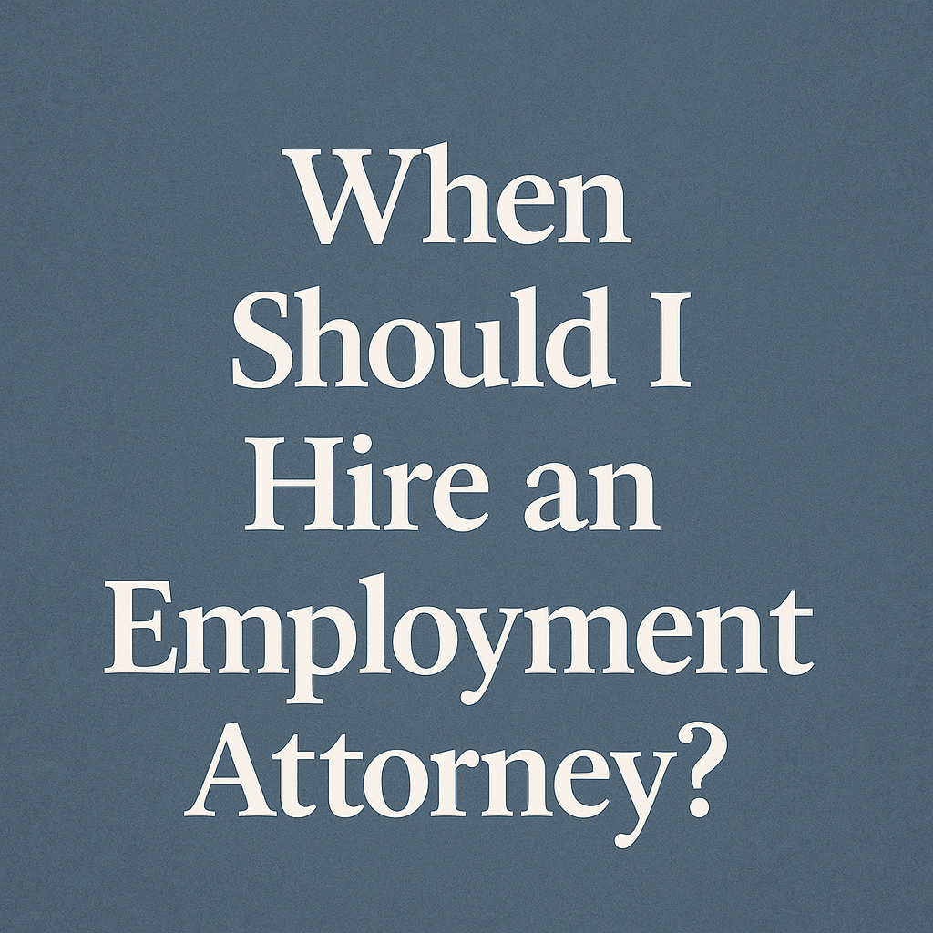 When Should I Hire An Employment Attorney